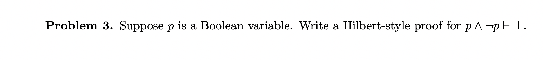 Solved Problem 3. Suppose p is a Boolean variable. Write a | Chegg.com