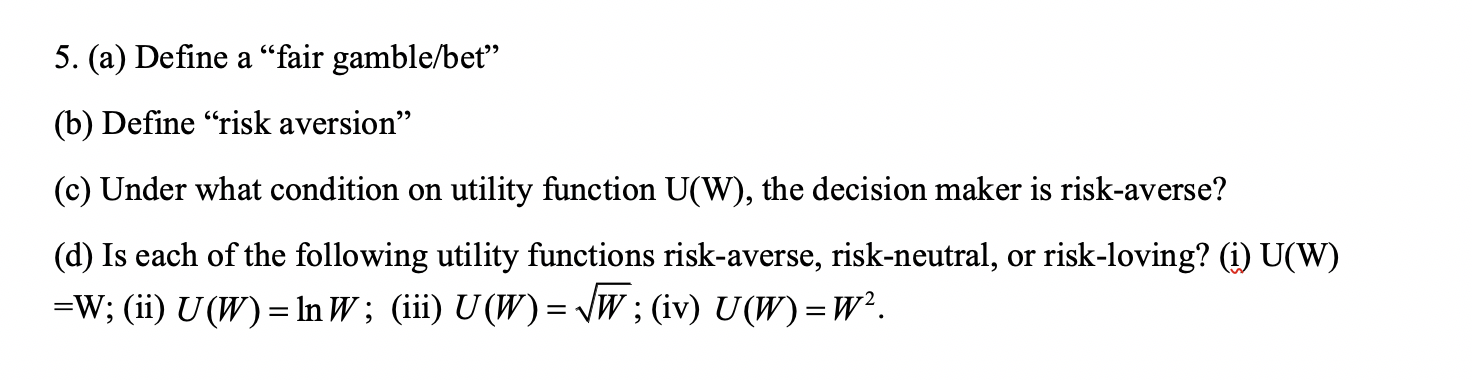 Solved 5. (a) Define a “fair gamble/bet” (b) Define "risk | Chegg.com