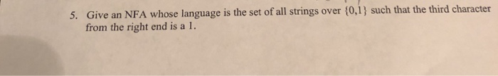 Solved 5. Give an NFA whose language is the set of all | Chegg.com