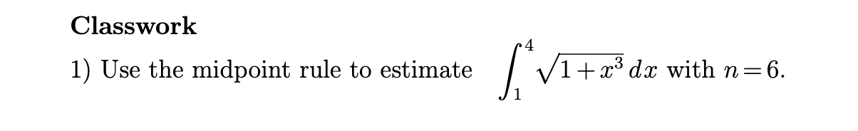 Solved Classwork 1) Use the midpoint rule to estimate | Chegg.com
