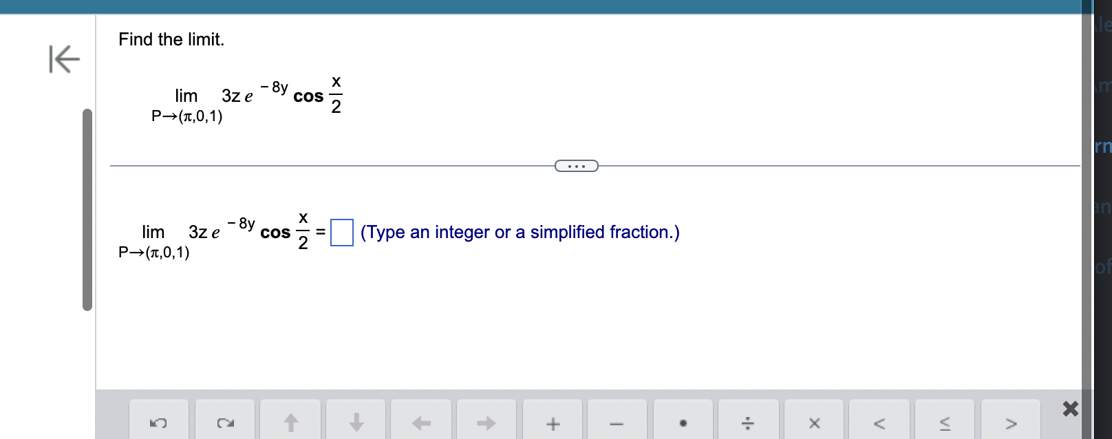 Solved Find the limit. limP→(π,0,1)3ze−8ycos2x | Chegg.com