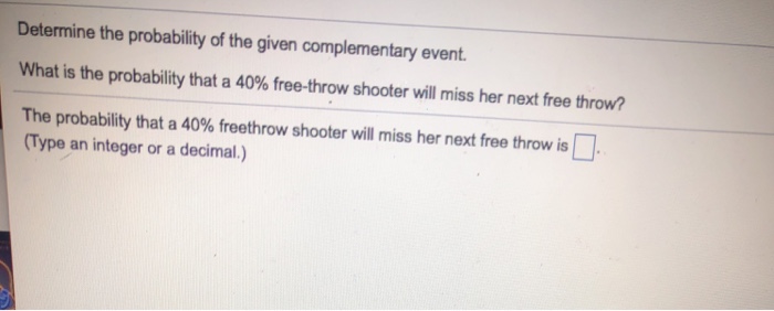 Solved Determine the probability of the given complementary | Chegg.com