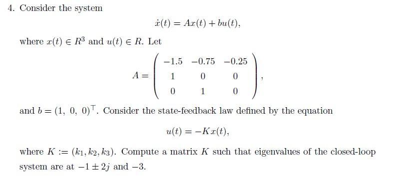 Solved 4. Consider the system x˙(t)=Ax(t)+bu(t), where | Chegg.com