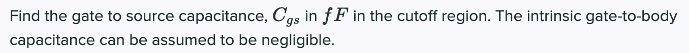 Solved Find the intrinsic gate to source capacitance, CGs in | Chegg.com