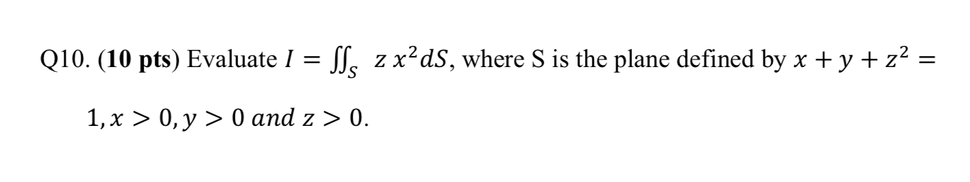 Solved Evaluate 𝐼 = ∫∫s 𝑧 𝑥 2𝑑𝑆, where S is the | Chegg.com