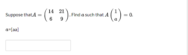 Solved 14 Suppose that A =( 21 ). Find a such that A 6 9 | Chegg.com