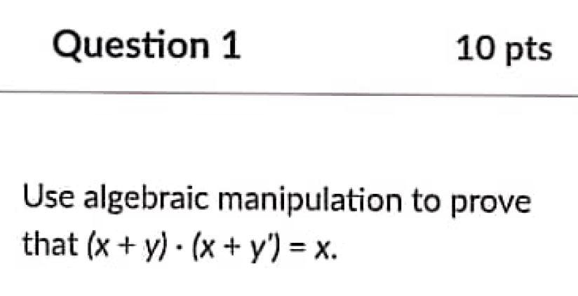 Solved Question 1 10 pts Use algebraic manipulation to prove | Chegg.com