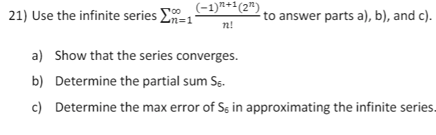 Solved 21) Use the infinite series En=1 (-1)^+1(2) to answer | Chegg.com
