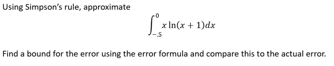 Solved Using Simpson's rule, approximate ∫−.50xln(x+1)dx | Chegg.com
