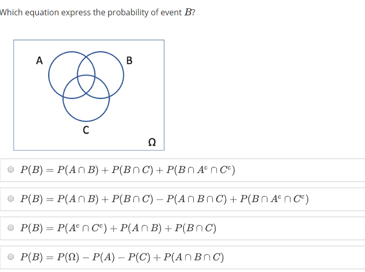 Solved Which equation express the probability of event B? o | Chegg.com