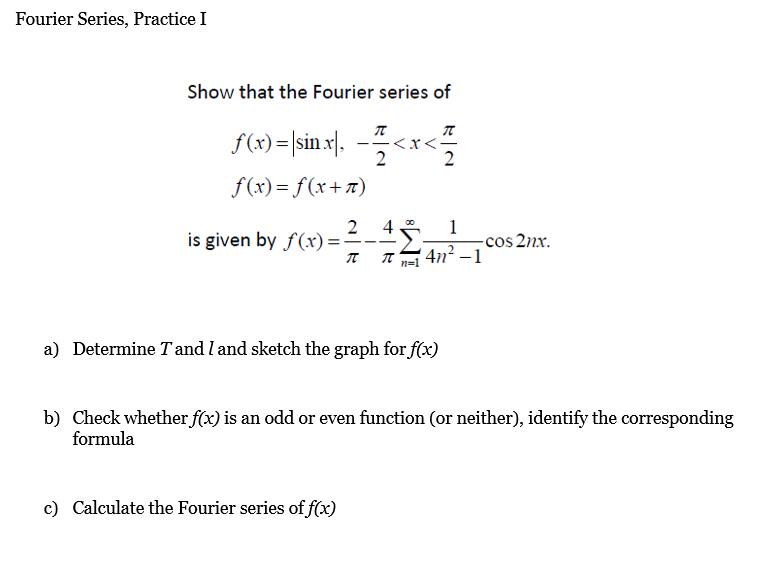 Solved Fourier Series, Practice I Show that the Fourier | Chegg.com