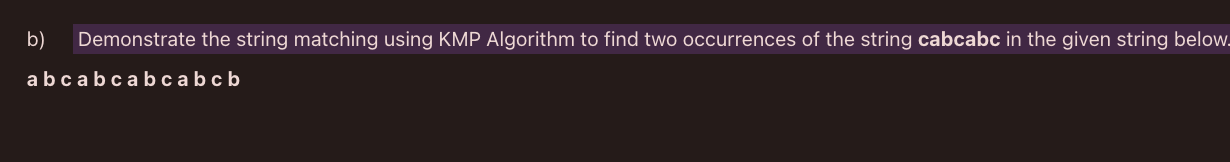 Solved b) Demonstrate the string matching using KMP | Chegg.com