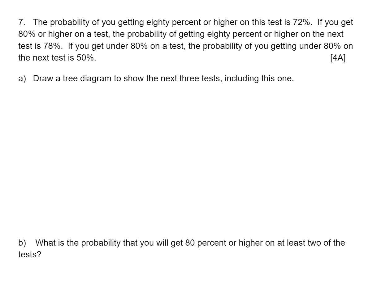 Solved 7. The probability of you getting eighty percent or | Chegg.com