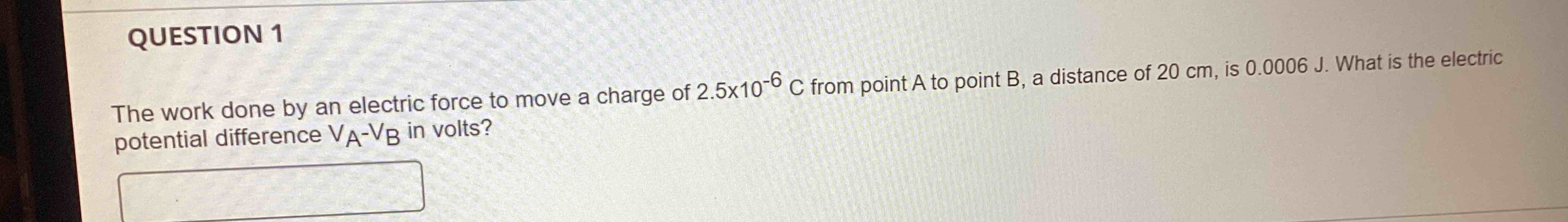 Solved QUESTION 1\\nThe work done by an electric force to | Chegg.com Solved QUESTION 1\\nThe work done by an electric force to | Chegg.com