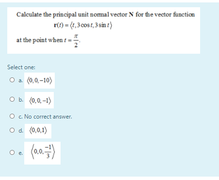 Solved Calculate the principal unit normal vector N for the | Chegg.com