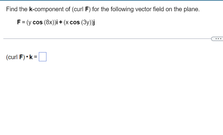 Solved Find the k-component of (curl F) for the following | Chegg.com