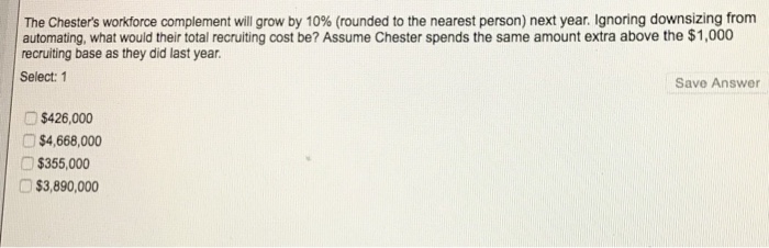 The Chester's workforce complement will grow by 10% | Chegg.com