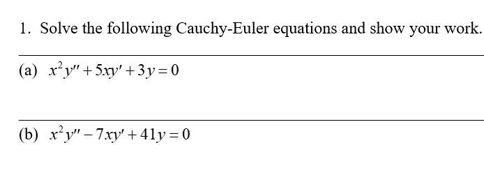 Solved 1. Solve the following Cauchy-Euler equations and | Chegg.com