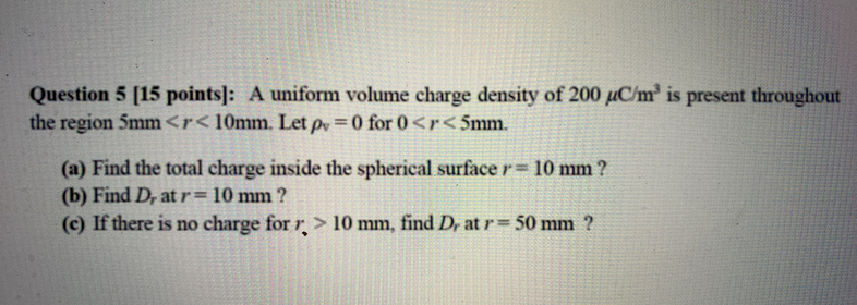 Solved Question 5 [15 points]: A uniform volume charge | Chegg.com