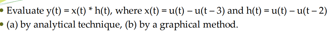 Solved Evaluate y(t)=x(t)∗h(t), where x(t)=u(t)−u(t−3) and | Chegg.com