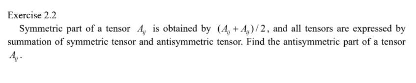 Solved Exercise 2.2 Symmetric part of a tensor A, is | Chegg.com