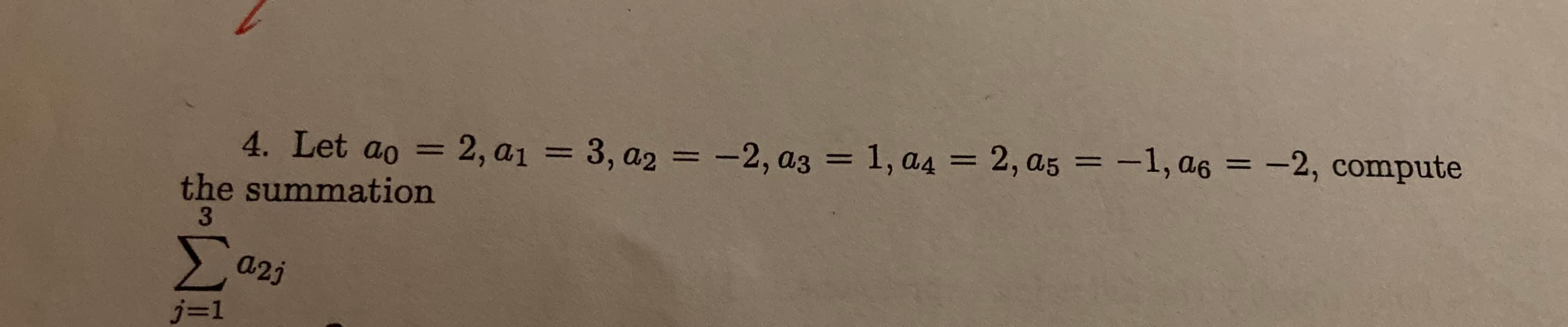 Solved 4. Let a0=2,a1=3,a2=−2,a3=1,a4=2,a5=−1,a6=−2, compute | Chegg.com