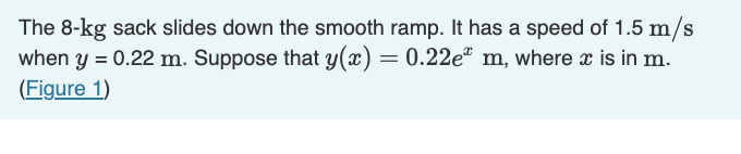 Solved The 8-kg sack slides down the smooth ramp. It has a | Chegg.com