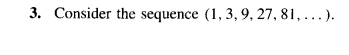 Solved 3. Consider the sequence (1,3,9,27,81,…).(a) Give a | Chegg.com