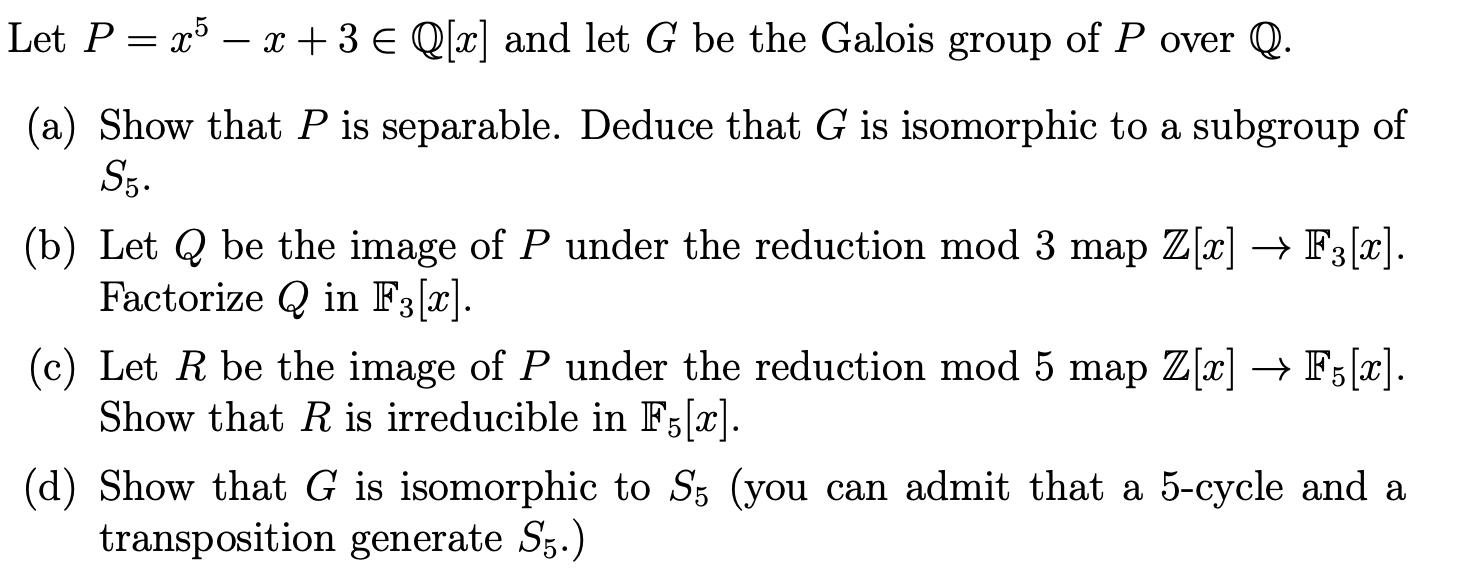 Solved Let P=x5−x+3∈Q[x] and let G be the Galois group of P | Chegg.com