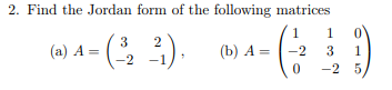 Solved 2. Find the Jordan form of the following matrices (a) | Chegg.com