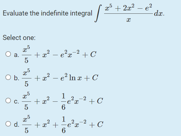 Solved Evaluate the indefinite integral ∫xx5+2x2−e2dx. | Chegg.com