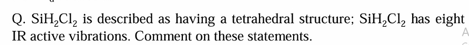 Solved Q. SiH2Cl2 is ﻿described as ﻿having a tetrahedral | Chegg.com