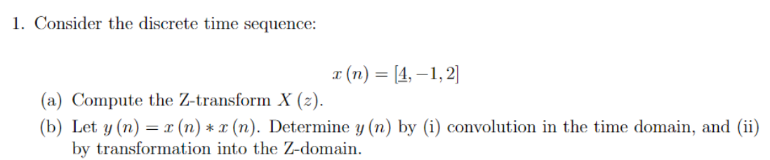 Solved 1. Consider the discrete time sequence: x(n)=[4,−1,2] | Chegg.com