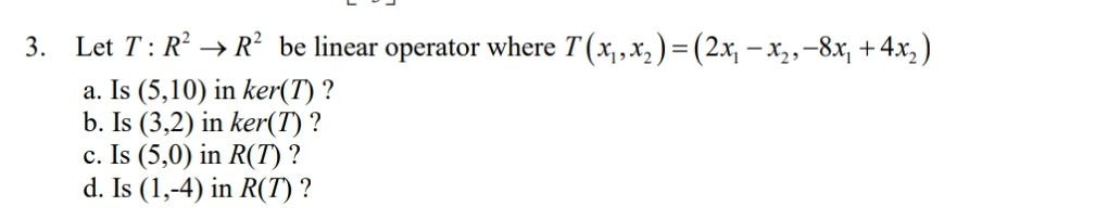 Solved 3. Let T: R? → Rbe linear operator where T (x1,x2) = | Chegg.com