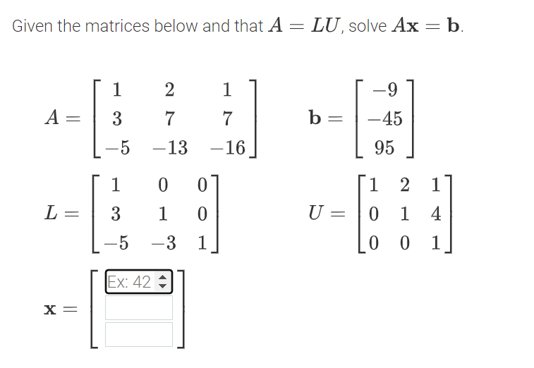 Solved Given the matrices below and that A = LU, solve Ax = | Chegg.com
