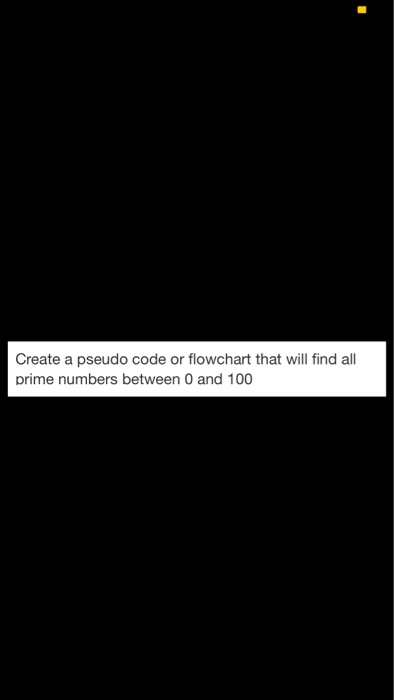 Solved Create a pseudo code or flowchart that will find all | Chegg.com