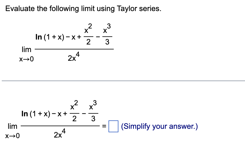 Solved Evaluate the following limit using Taylor series. | Chegg.com