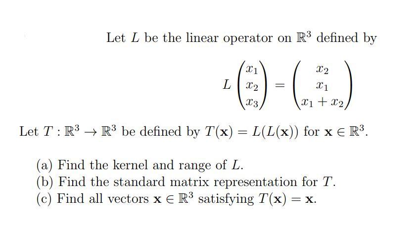Solved Let L be the linear operator on R3 defined by | Chegg.com