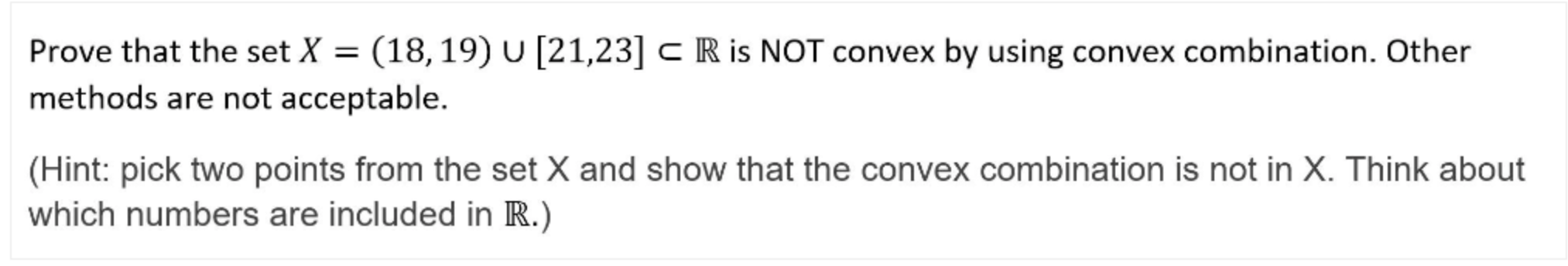 Solved Prove that the set X=(18,19)∪[21,23]⊂R is NOT convex | Chegg.com