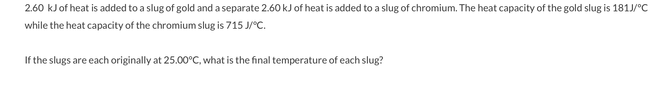 Solved 2.60kJ ﻿of heat is added to a slug of gold and a | Chegg.com