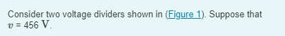 Solved Consider two voltage dividers shown in (Figure 1). | Chegg.com