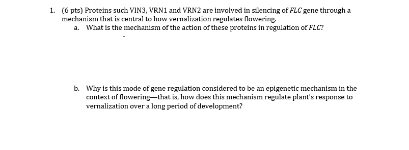 Solved 1. (6 pts) Proteins such VIN3, VRN1 and VRN2 are | Chegg.com
