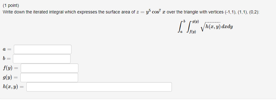 Solved (1 point) Write down the iterated integral which | Chegg.com