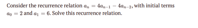 Solved Consider the recurrence relation an = 4an-1 – 4an-2, | Chegg.com