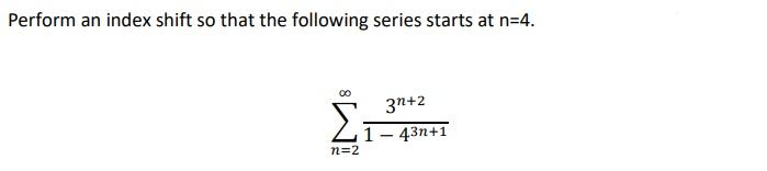 Solved Perform an index shift so that the following series | Chegg.com