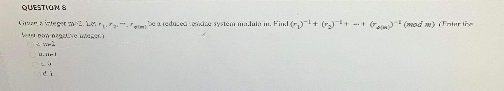 Solved QUESTION 8 Given a integer m>2. Let r 1, 72, **, Tom) | Chegg.com