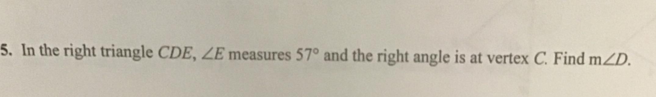 Solved 5. In the right triangle CDE, ZE measures 57º and the | Chegg.com