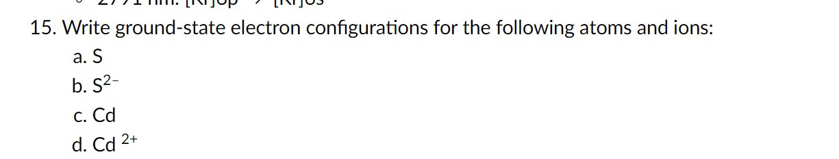 Solved 15. Write ground-state electron configurations for | Chegg.com