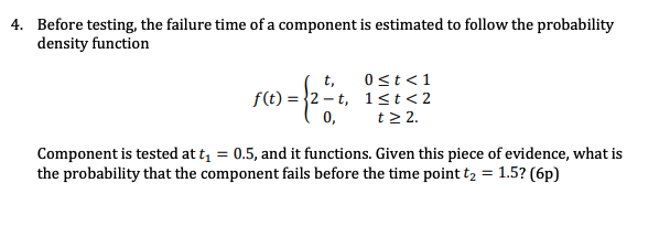 Solved 4. Before testing, the failure time of a component is | Chegg.com