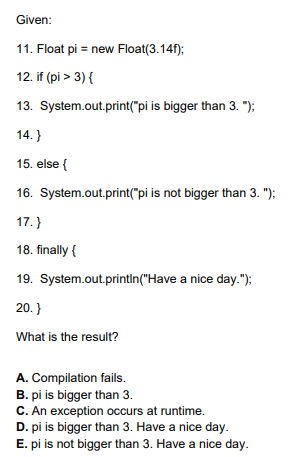 Solved Given: 11. Float pi = new Float(3.14f); 12. if (pi > | Chegg.com